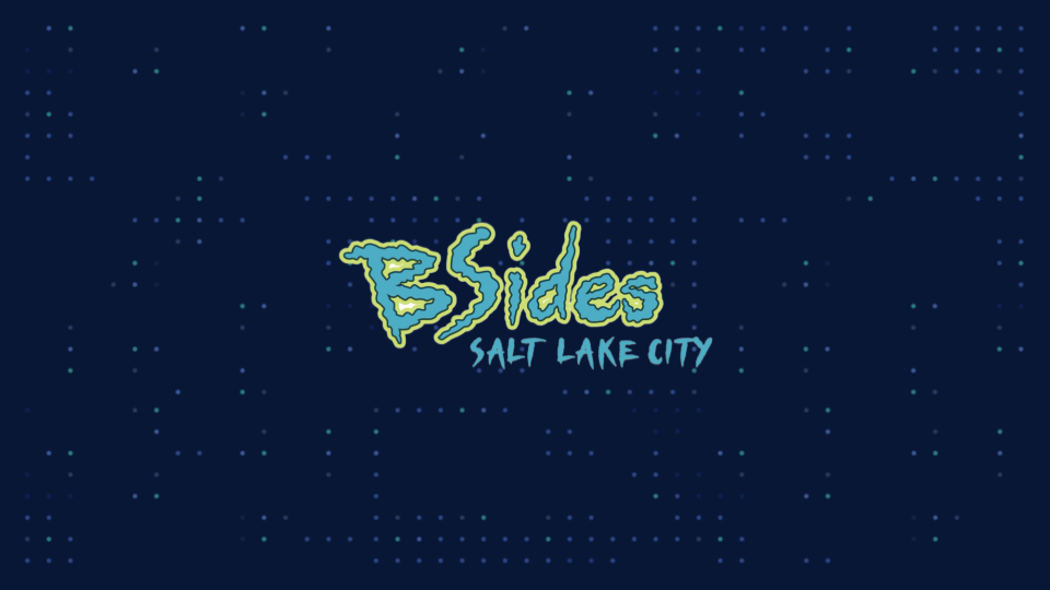 BSides SLC: Community, Fun, And Security Best Practices In Salt Lake City