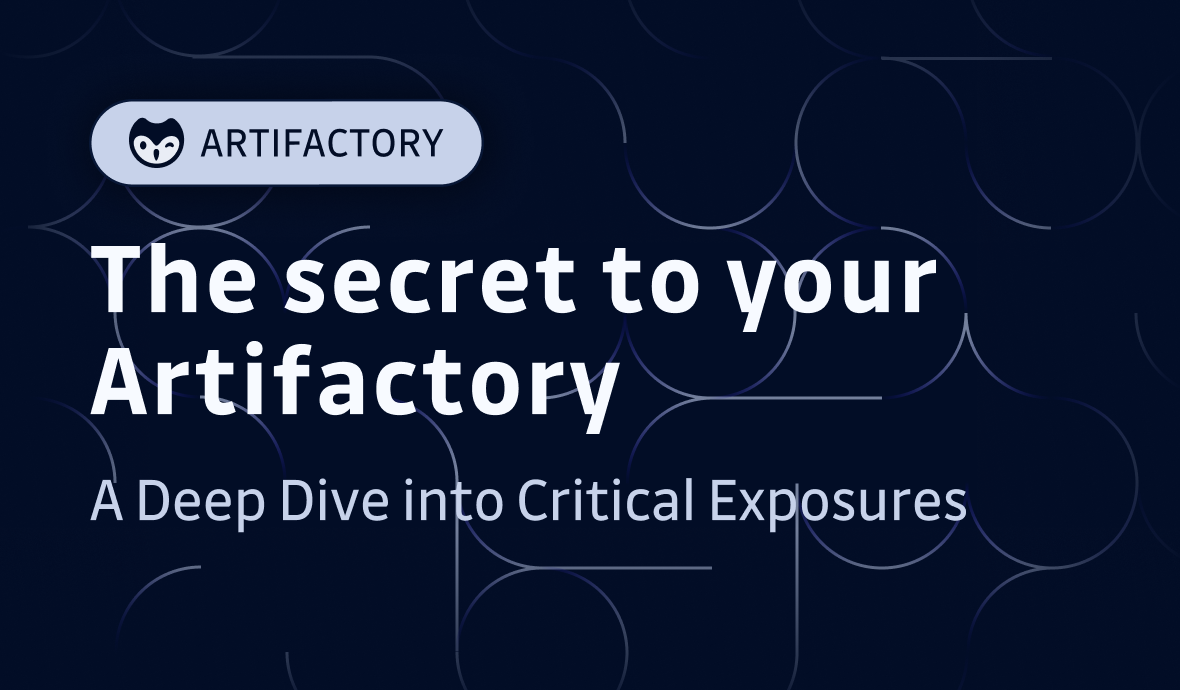 The secret to your Artifactory: A Deep Dive into Critical Exposures - Security Boulevard