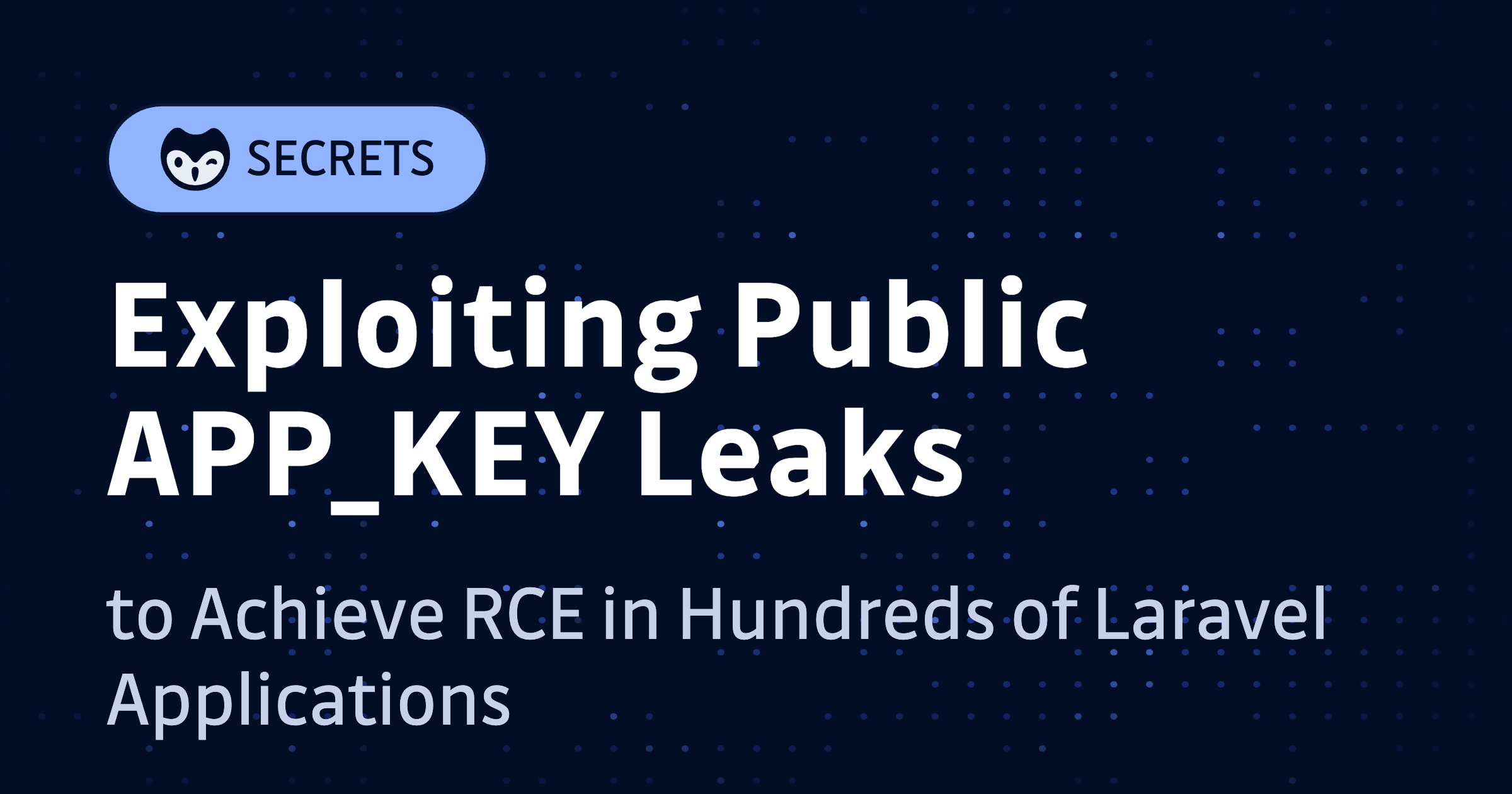 Exploiting Public APP_KEY Leaks to Achieve RCE in Hundreds of Laravel Applications - Security ...